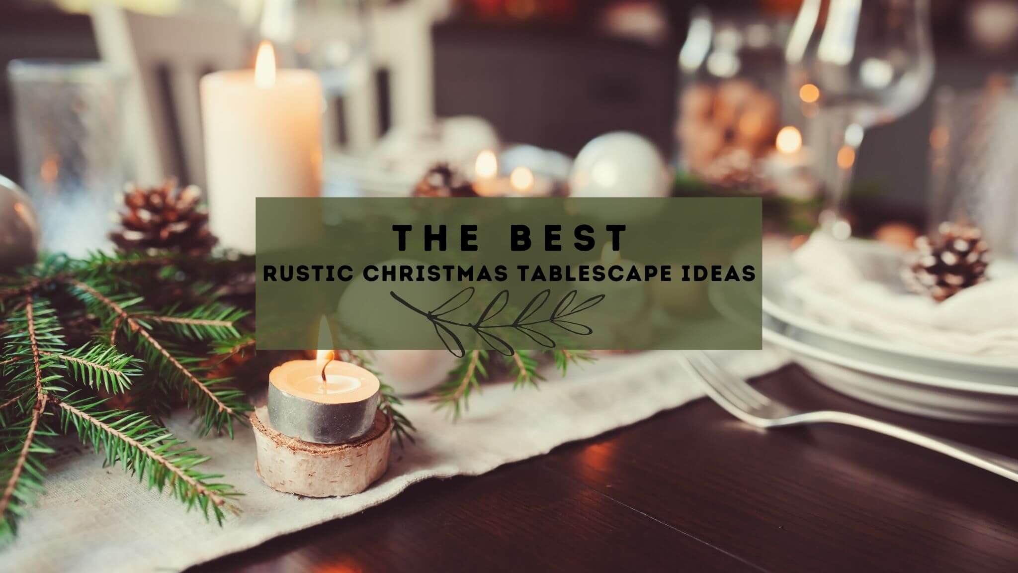 16 Rustic Christmas Tablescape Ideas To Impress In 2023