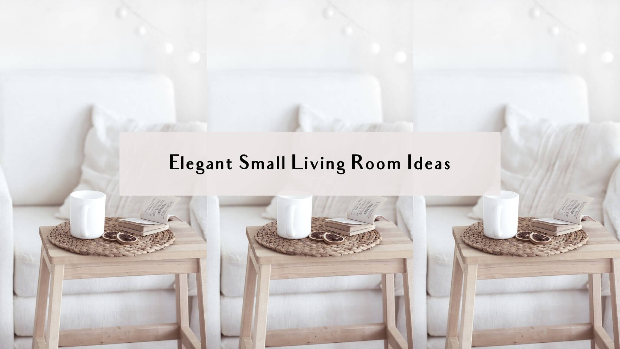 15 Elegant Small Living Room Ideas That Are Truly Genius (And Affordable)